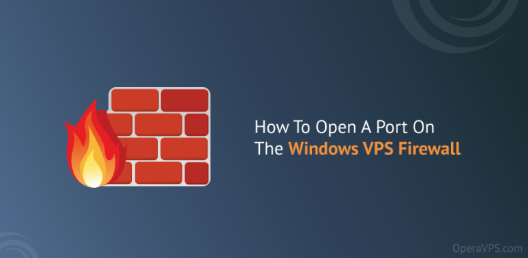 How To Open A Port On The Windows VPS Firewall | OperaVPS