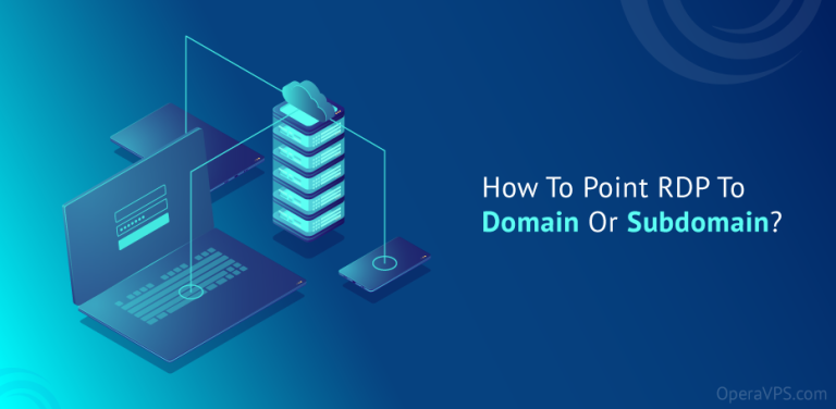 How To Point RDP To Domain Or Subdomain? | OperaVPS