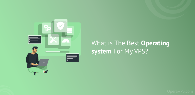 What is The Best Operating system For My VPS? - OperaVPS