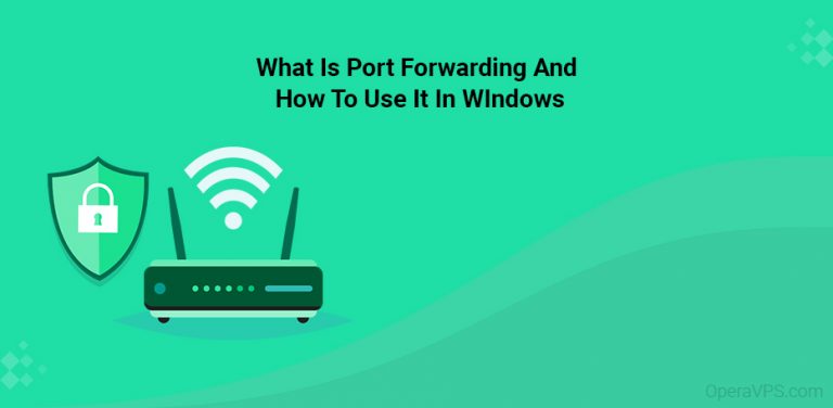 What Is Port Forwarding In Windows? How to Use It! | OperaVPS
