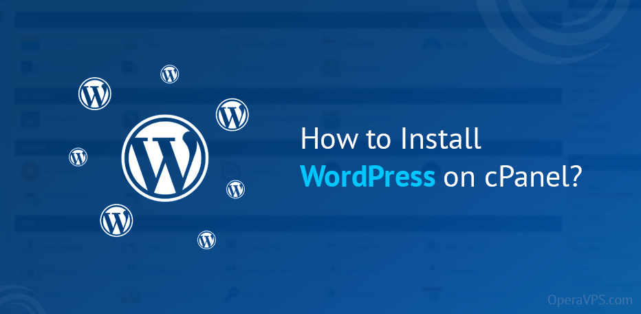 How To Install WordPress On CPanel OperaVPS