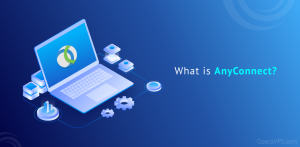 What is AnyConnect? What does Cisco Anyconnect do?