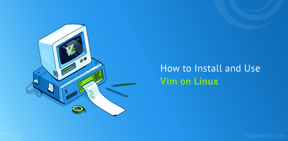 How To Install And Use Vim On Linux Complete Guide 