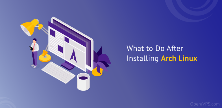 What to Do After Installing Arch Linux? [8 Essential steps]