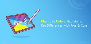 Fedora vs Ubuntu: Key Differences with Pros and Cons