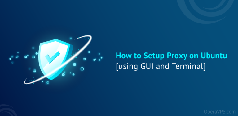 How To Setup Proxy On Ubuntu Using Gui And Terminal