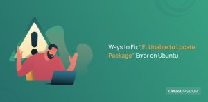 6 Ways to Fix "E: Unable to Locate Package" Error on Ubuntu