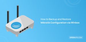 How to Backup and Restore Mikrotik Configuration via Winbox