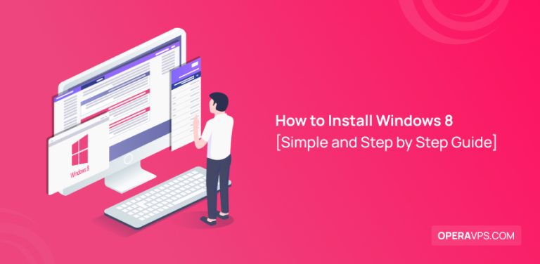 How to Install Windows 8 [Simple and Step by Step Guide]