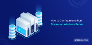 How to Configure and Run Docker on Windows Server