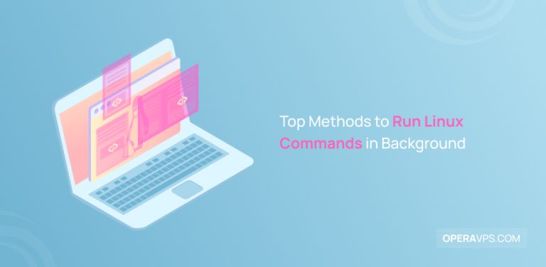 8 Top Methods to Run Linux Commands in Background